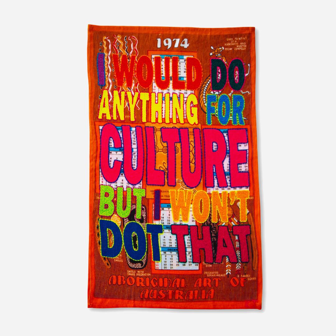 I Would Do Anything For Culture But I Wont Dot That Tea Towel x Kait J | Third Drawer Down